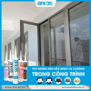 Keo silicone Antas – Màu sắc hoàn thiện tinh tế cho công trình hiện đại